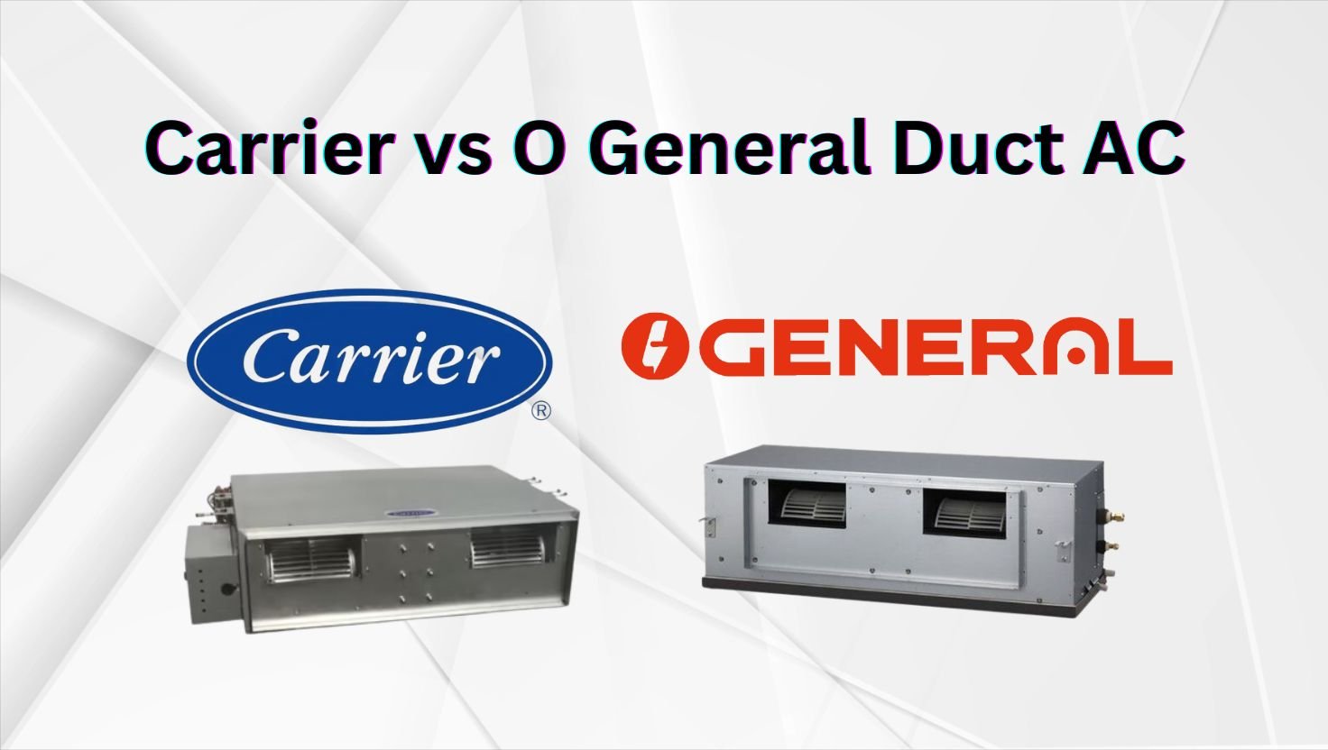 Carrier vs O General Duct AC Systems: Which Is Best for You